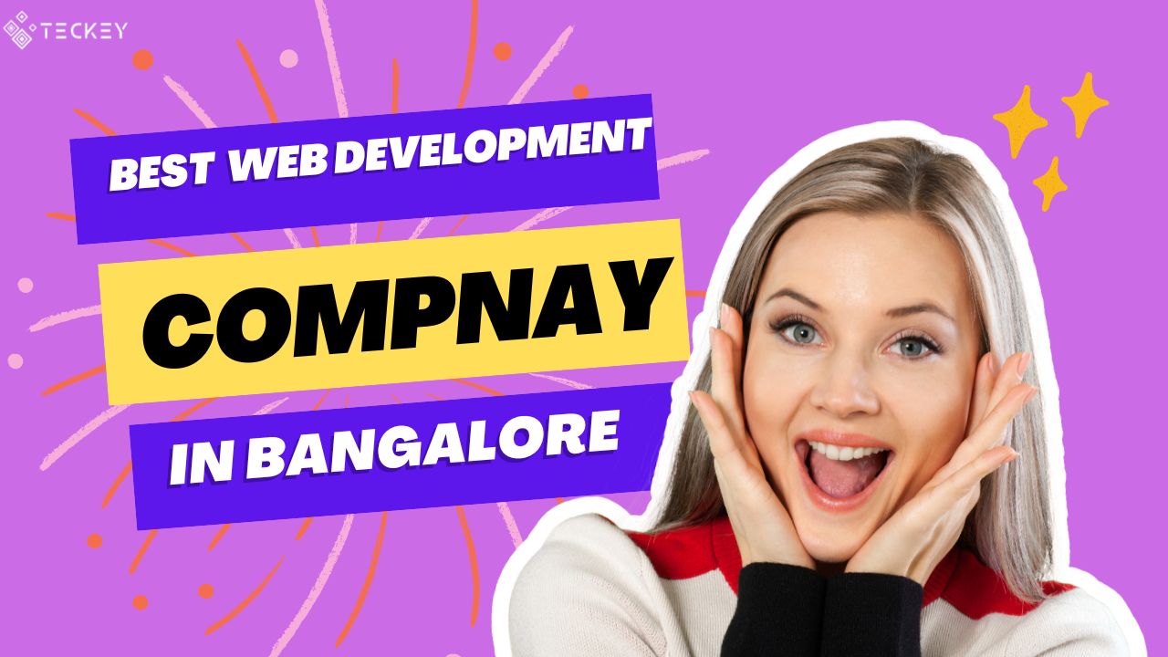Best Web Development Company in Bangalore – TecKey – Blogs Best Web Development Company in Bangalore – TecKey – Blogs